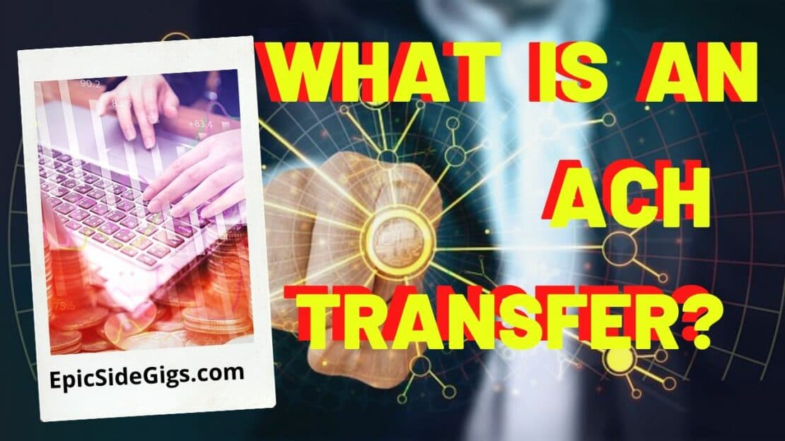 ACH Transfer - What is an ACH Bank Transfer? - EpicSideGigs